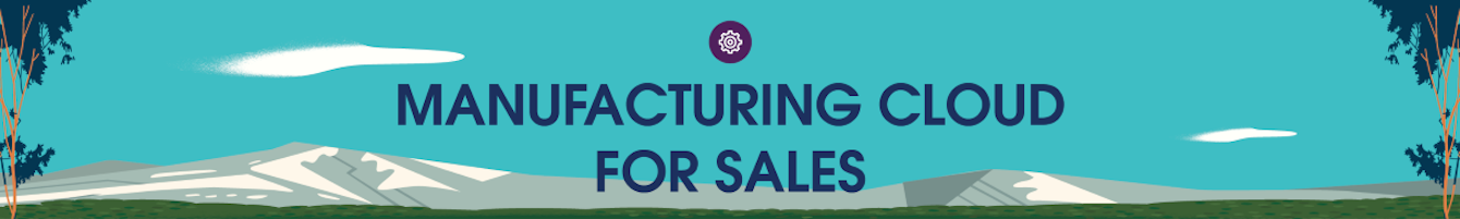 Salesforce Manufacturing Cloud – SCM Discovery Salesforce Manufacturing Cloud – SCM Discovery